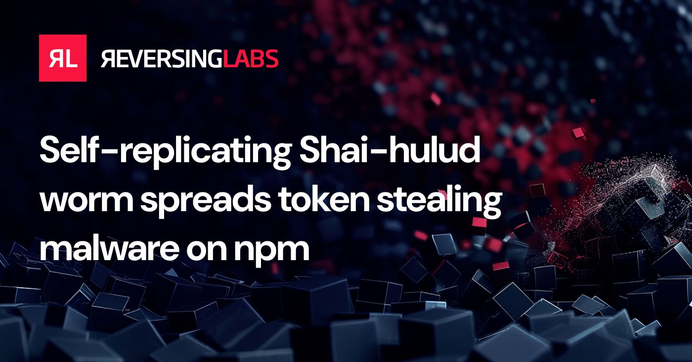Shai-Hulud npm Supply Chain Attack: What You Need to Know | ReversingLabs